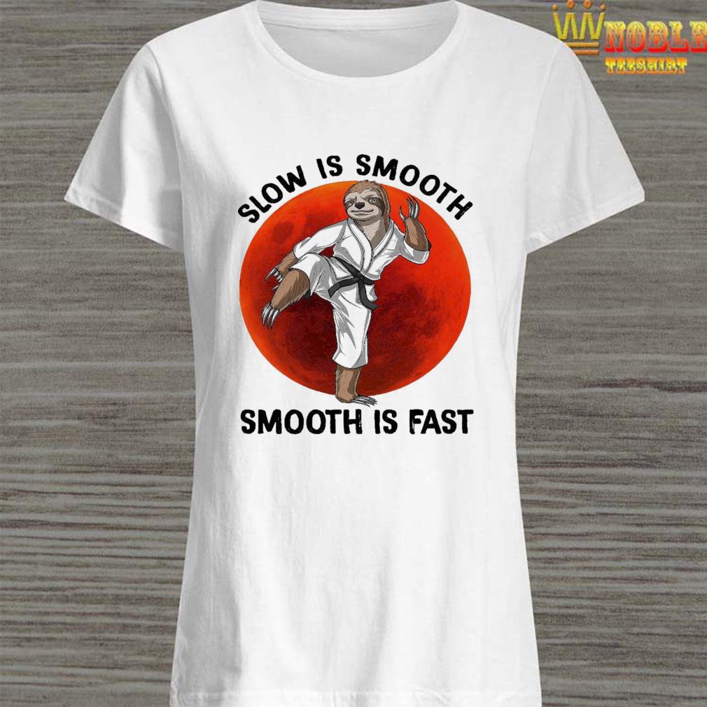 Sloth Slow is smooth smooth is fast shirt, hoodie, tank top, sweater ...