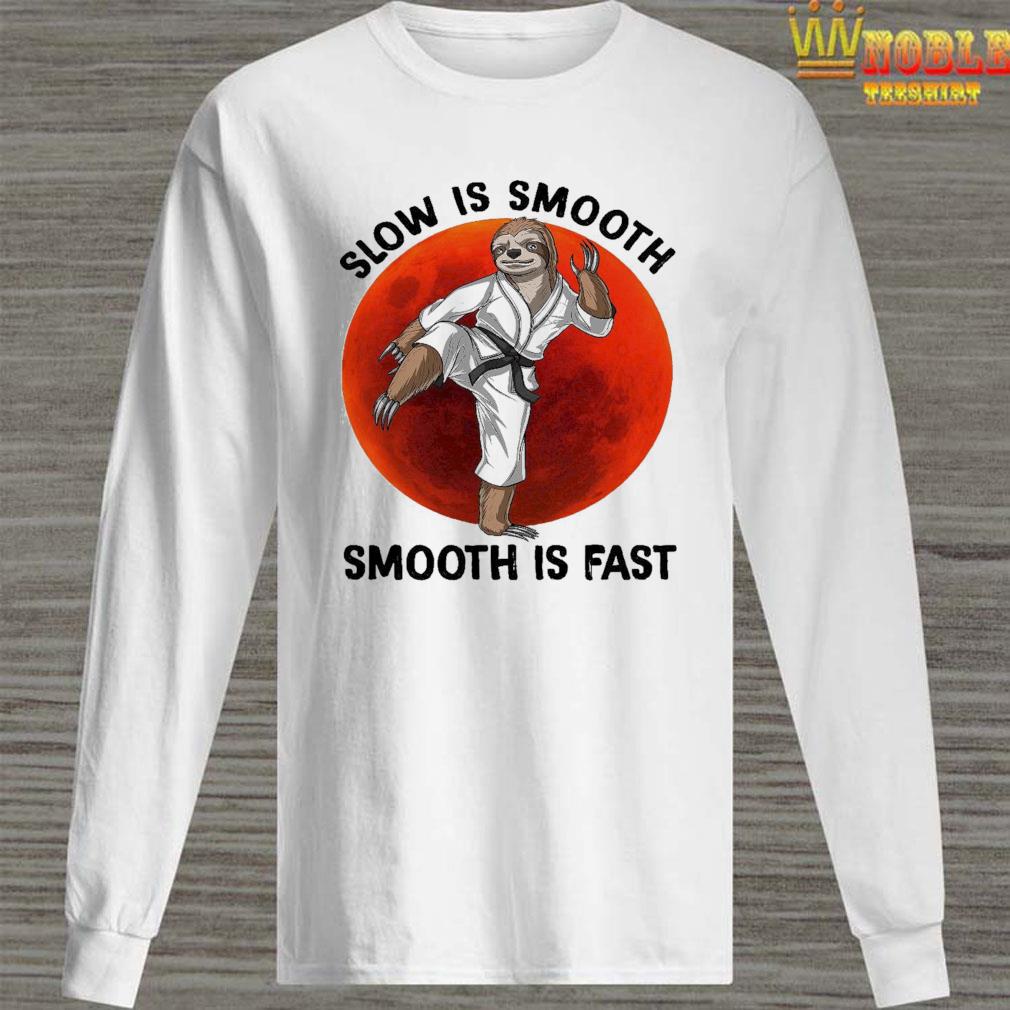 Sloth Slow is smooth smooth is fast shirt, hoodie, tank top, sweater ...