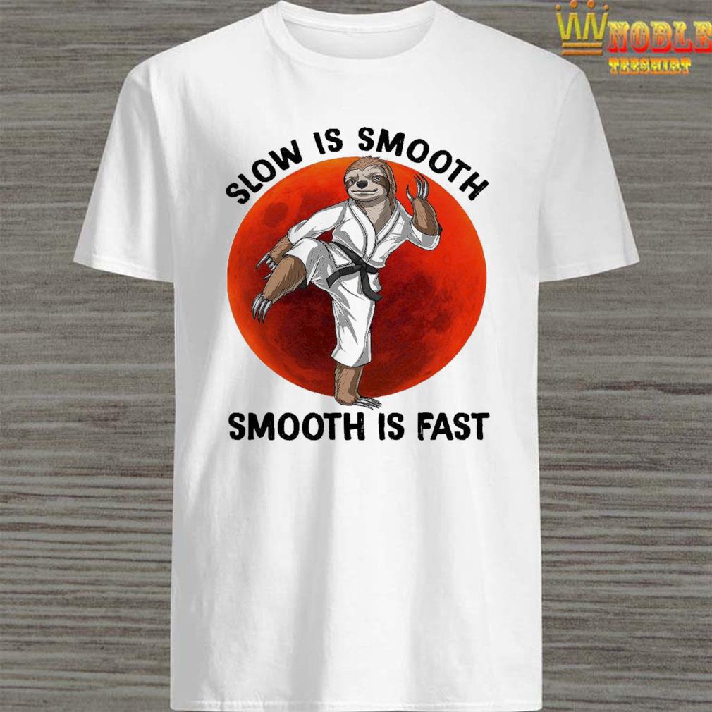 Sloth Slow is smooth smooth is fast shirt, hoodie, tank top, sweater ...