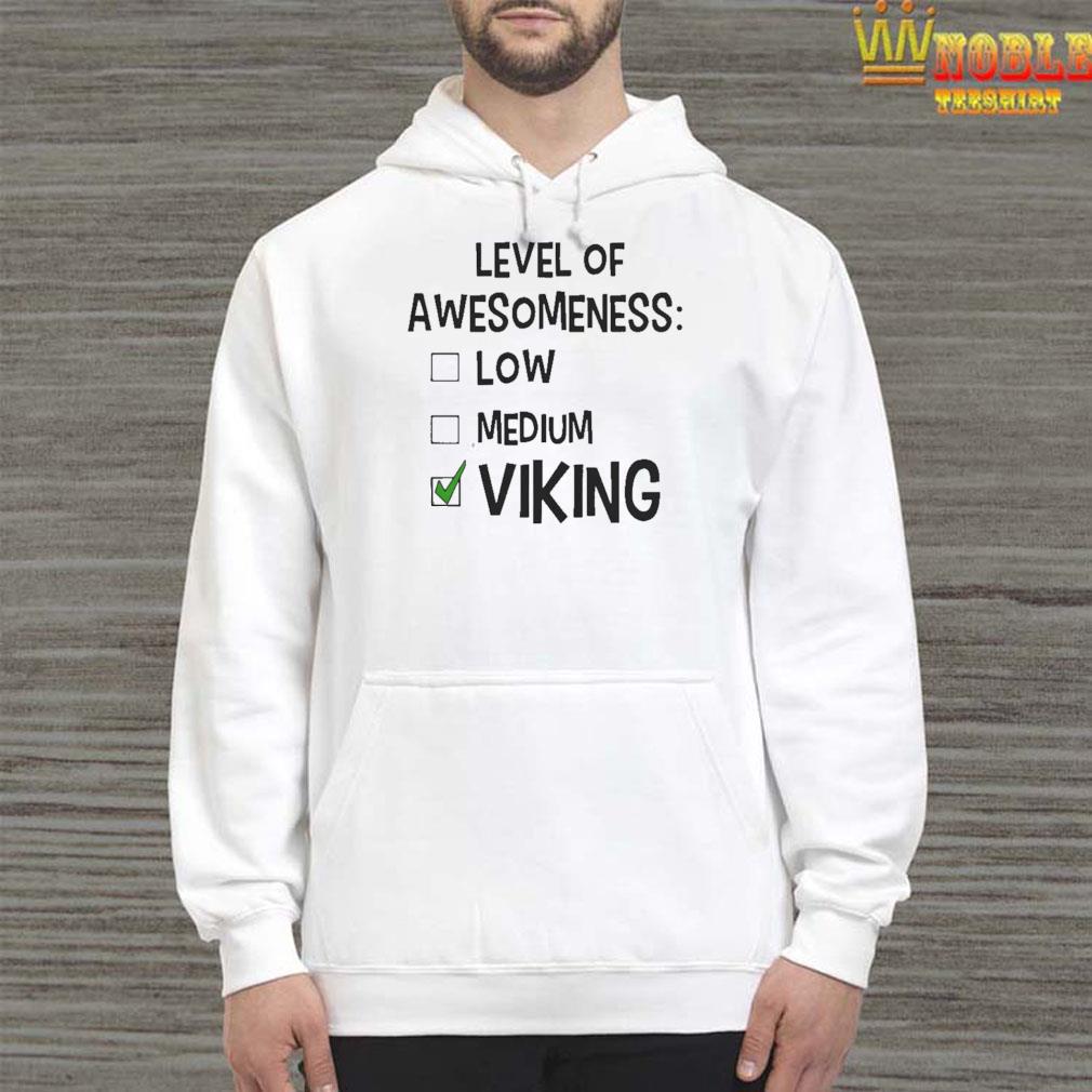 Level Of Awesomeness Low Medium Viking Shirt, hoodie, tank top, sweater ...