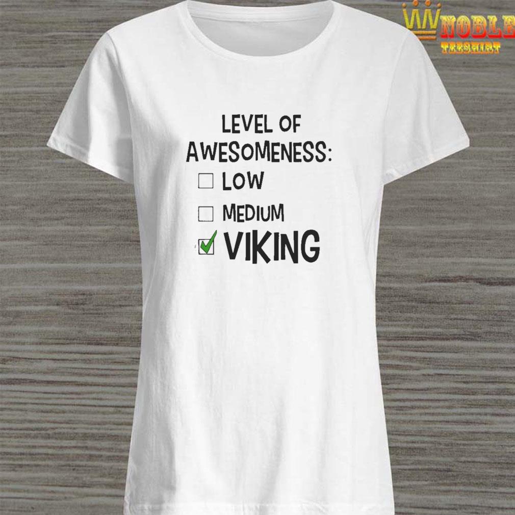 Level Of Awesomeness Low Medium Viking Shirt, hoodie, tank top, sweater ...