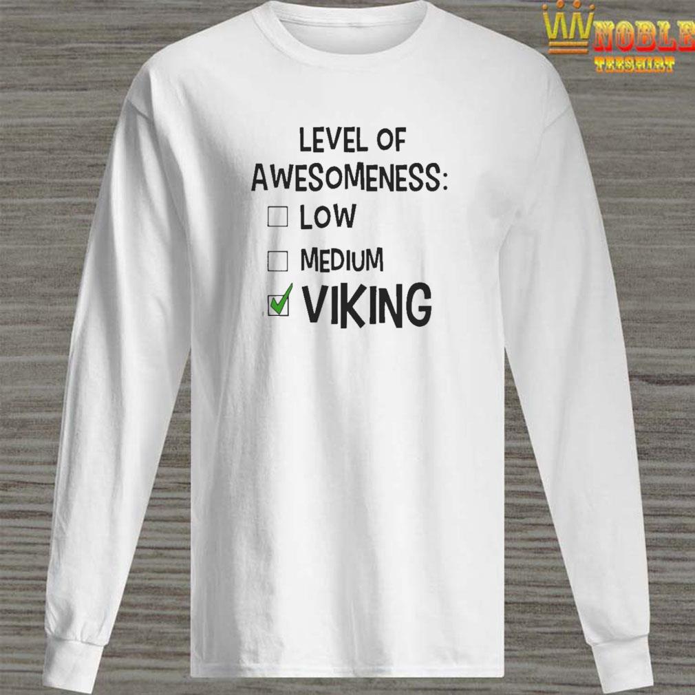 Level Of Awesomeness Low Medium Viking Shirt, hoodie, tank top, sweater ...