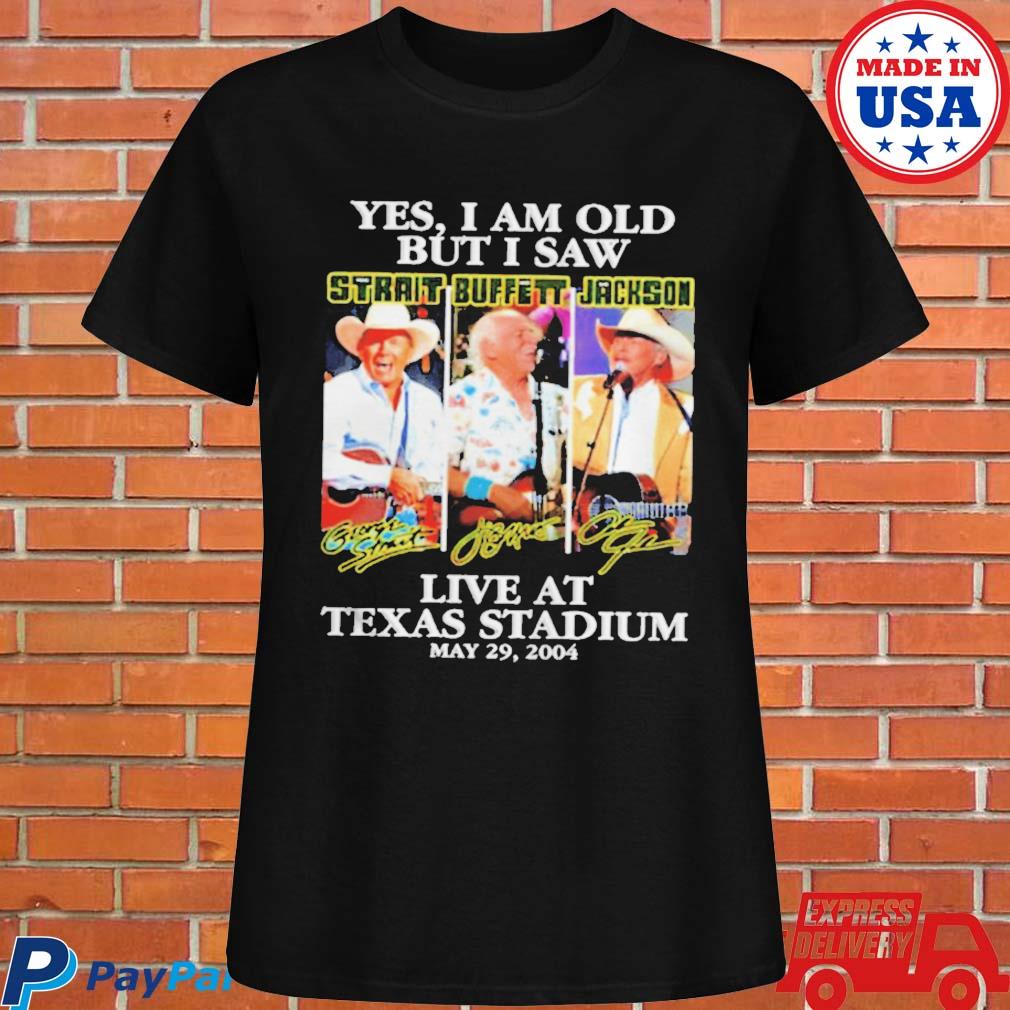 Yes I saw strait buffet jackson live at Texas stadium signature T-shirt ...