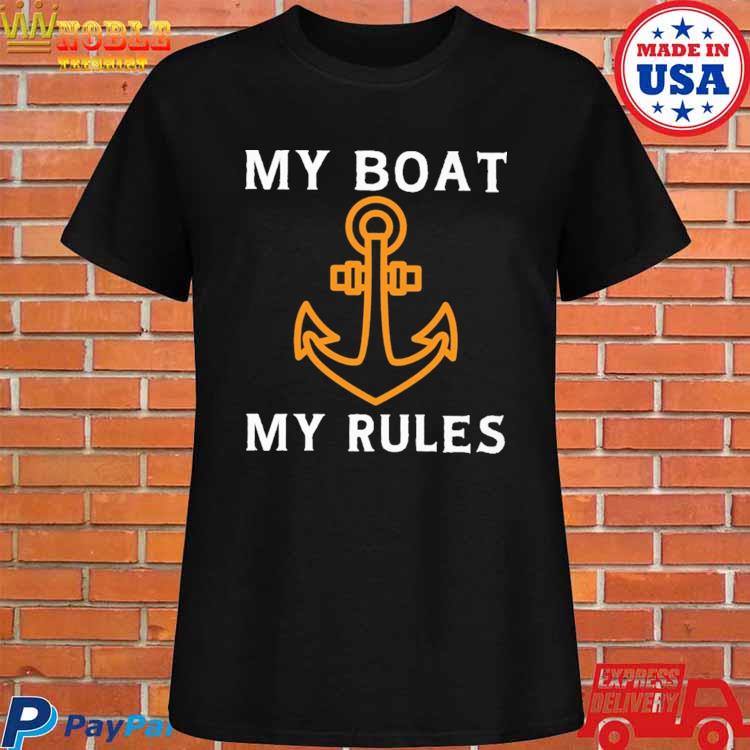 Boat My Boat My Rules T Shirt