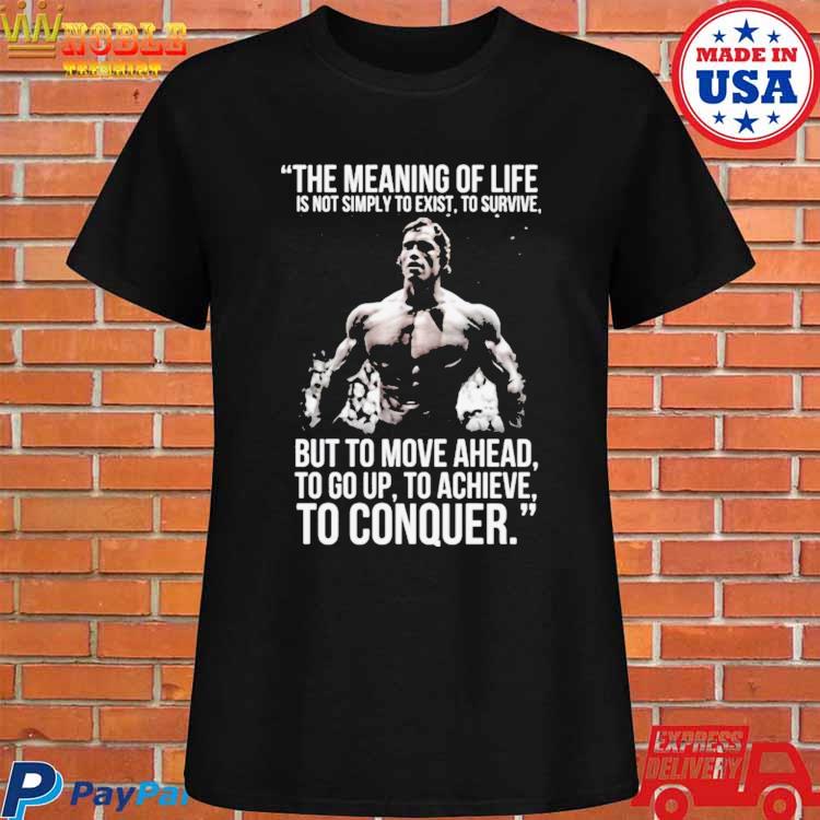 Arnold Schwarzenegger Conquer Quote