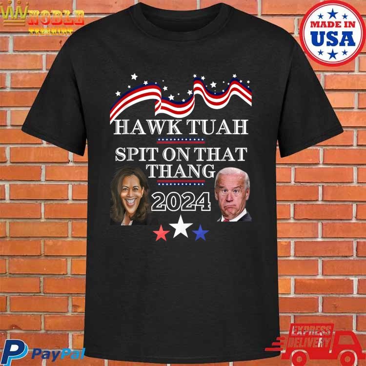 Official Hawk tauh election 2024 spit on that thang Biden Harris T ...