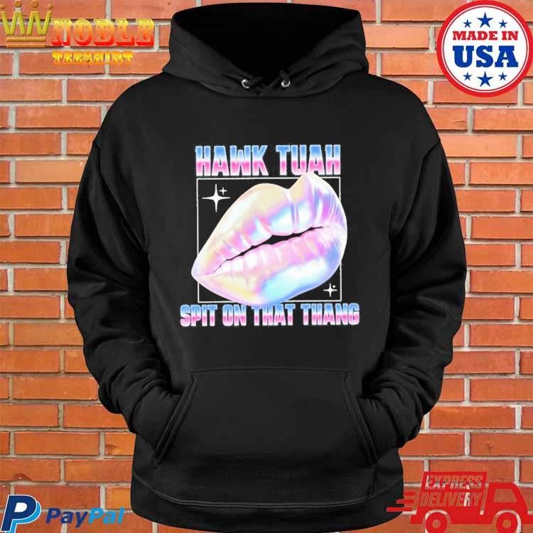 Official Meme lips hawk tuah spit on that thang T-shirt, hoodie, tank ...