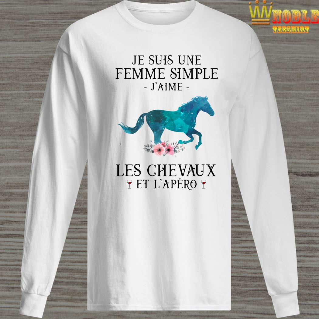 Je Suis Une Femme Simple J'aime Les Chevaux Et L'apero Shirt, Hoodie ...