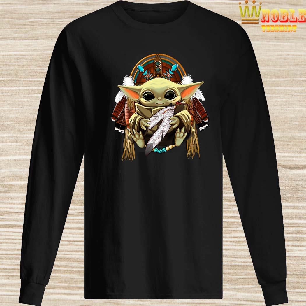 Baby Yoda Native American Shirt, hoodie, tank top, sweater and long ...
